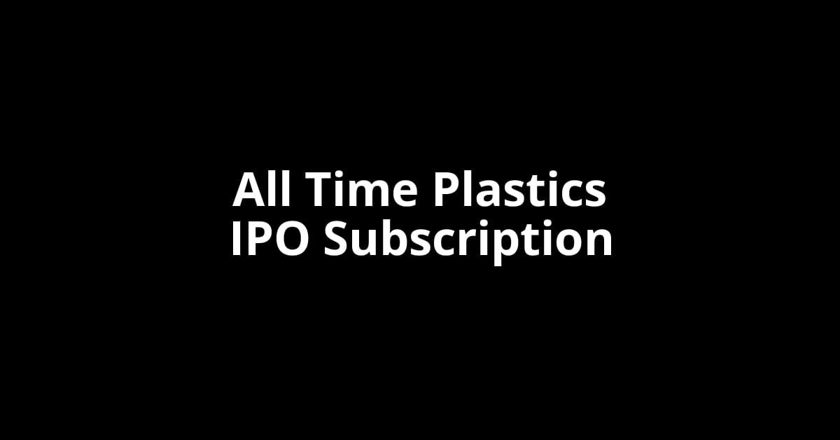 All Time Plastics IPO Subscription Status