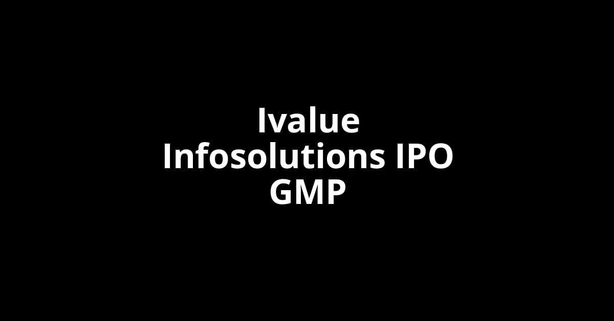 Ivalue Infosolutions IPO GMP Today