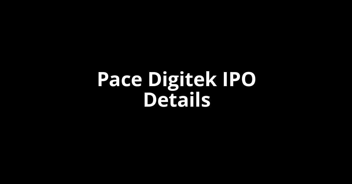 Pace Digitek IPO Details