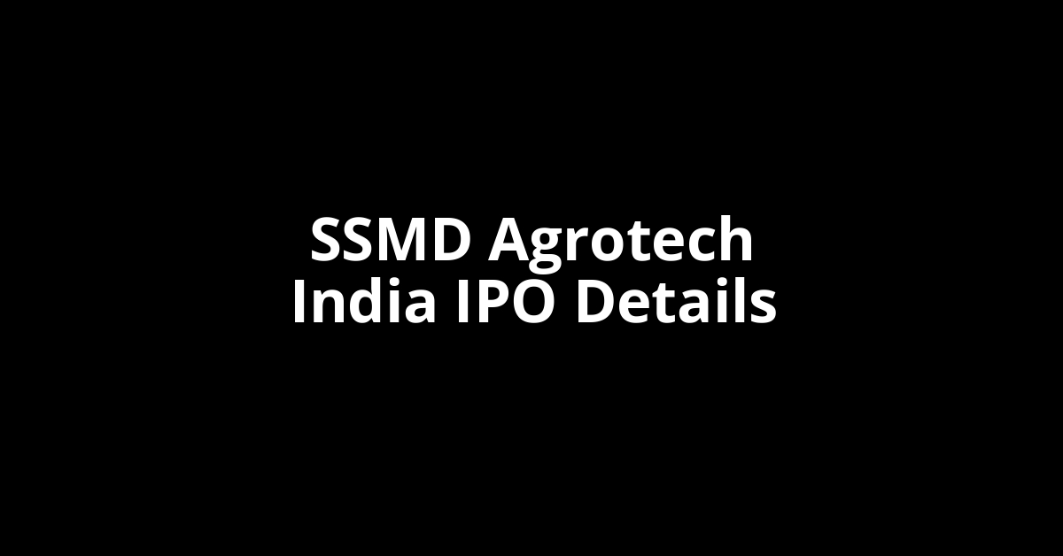 SSMD Agrotech India IPO Details