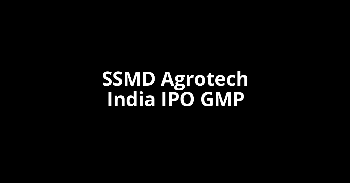 SSMD Agrotech India IPO GMP Today