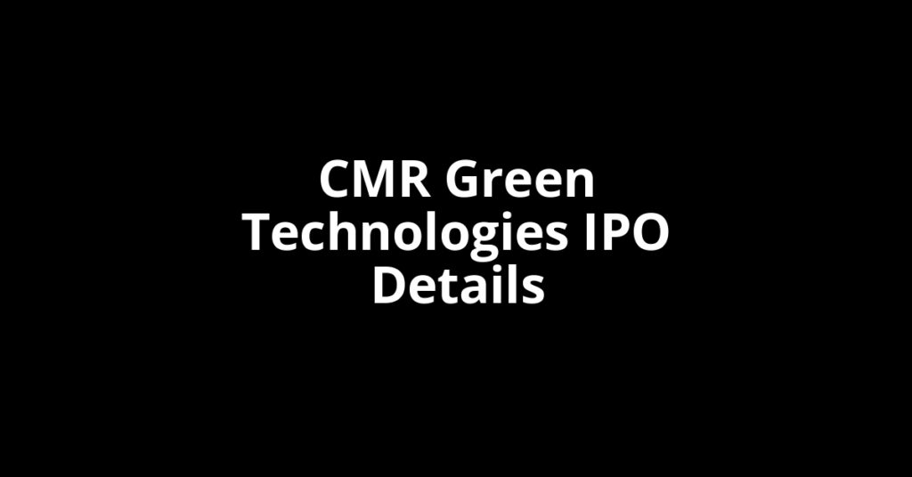 CMR Green Technologies IPO Details